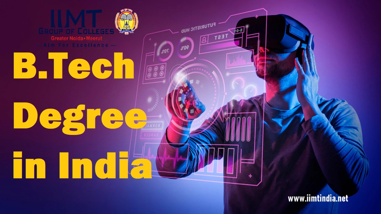 Advantages of Pursuing a B.Tech Degree in India - IIMT Group of Colleges