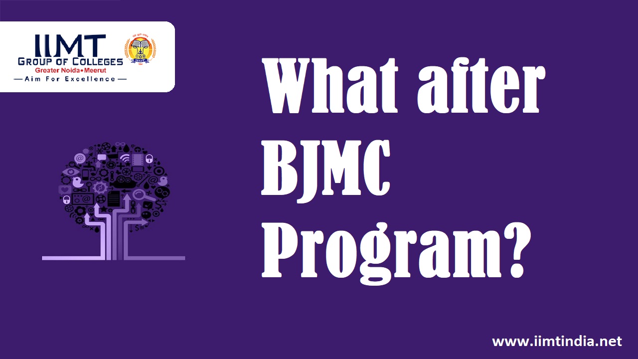 What after BJMC Program? - IIMT Group of Colleges