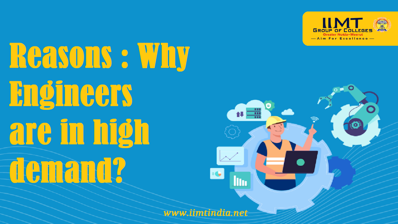 Reasons Why People Become Engineers ? - IIMT Group of Colleges