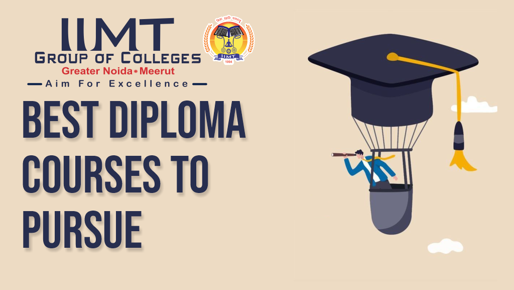 Best Diploma Courses to Pursue - IIMT Group of Colleges