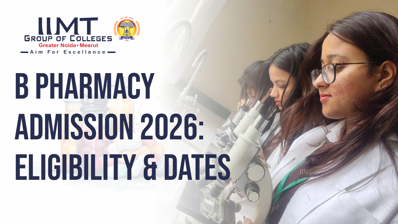 B Pharmacy Admission 2026: Eligibility & Dates - IIMT Group of Colleges